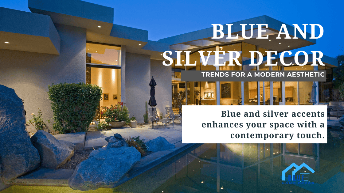 Blue and Silver Decor Trends for a Modern Aesthetic