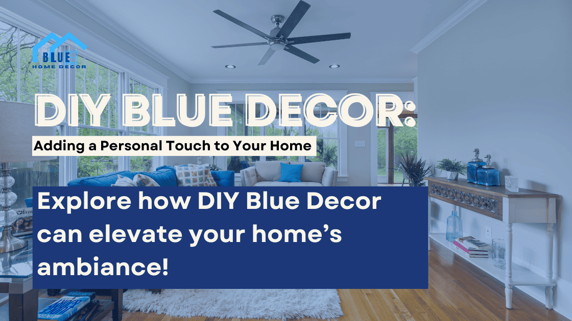 DIY Blue Decor: Adding a Personal Touch to Your Home